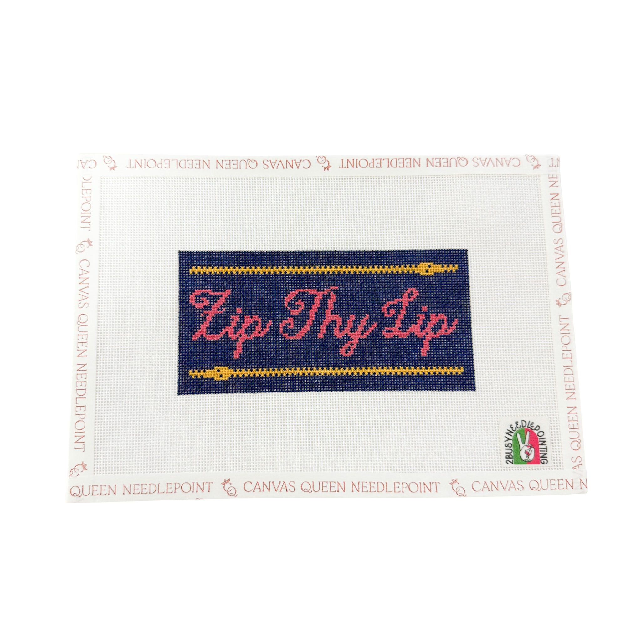 Zip Thy Lip – Canvas Queen Needlepoint