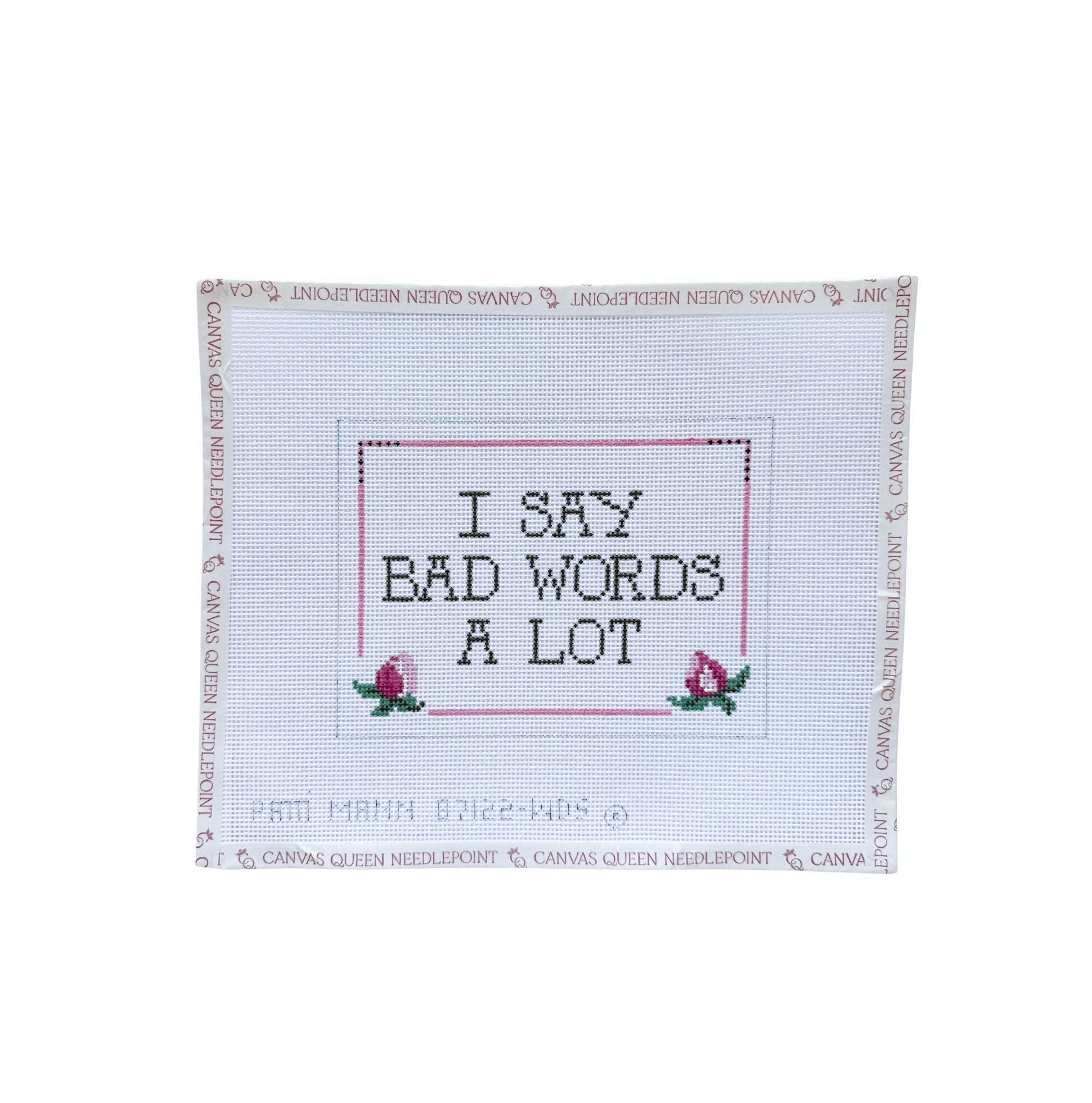 I Say Bad Words a Lot – Canvas Queen Needlepoint
