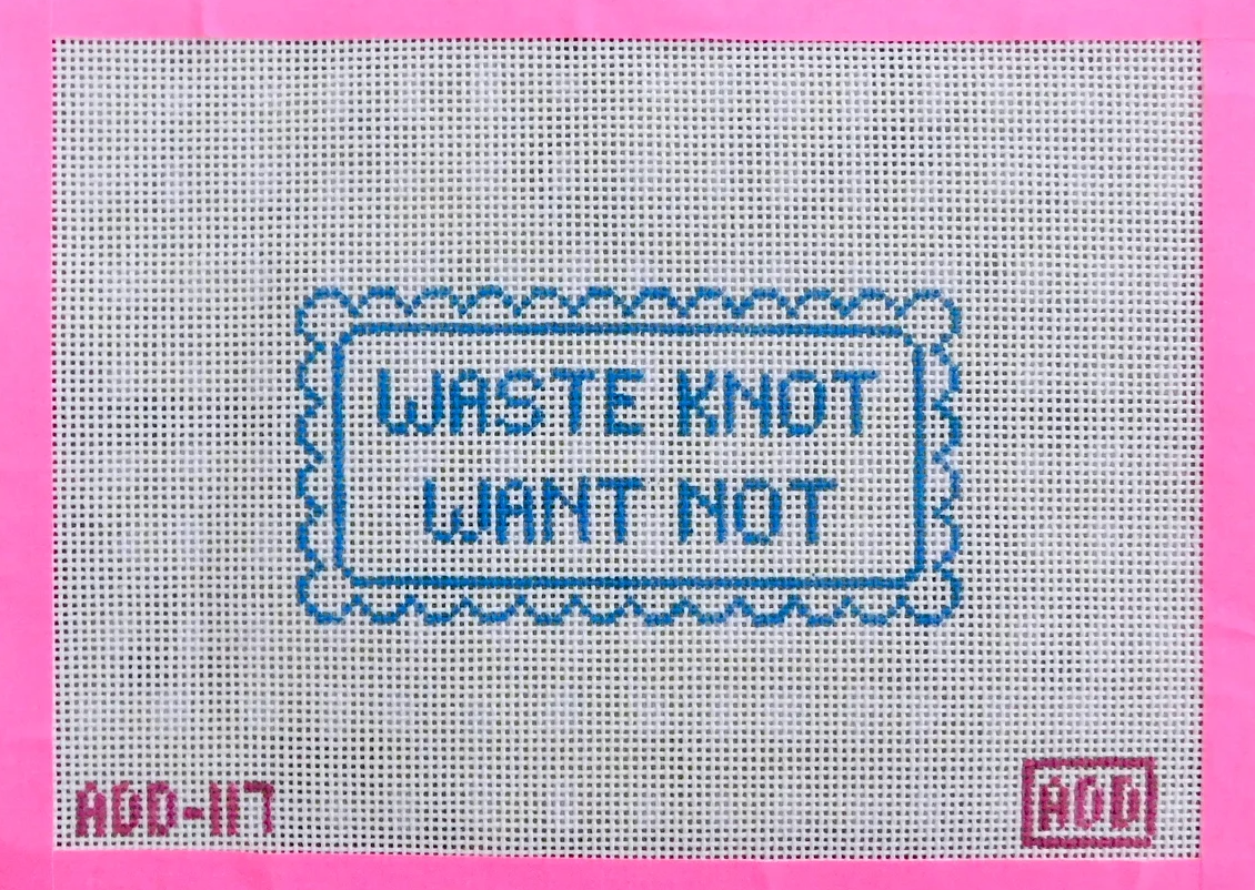 Waste Knot, Want Not – Canvas Queen Needlepoint